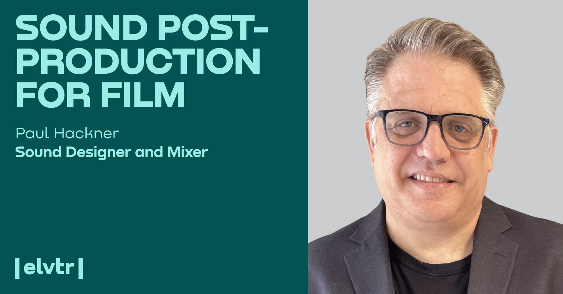 SOUND POST-PRODUCTION FOR FILM | Live online course with sound designer ...